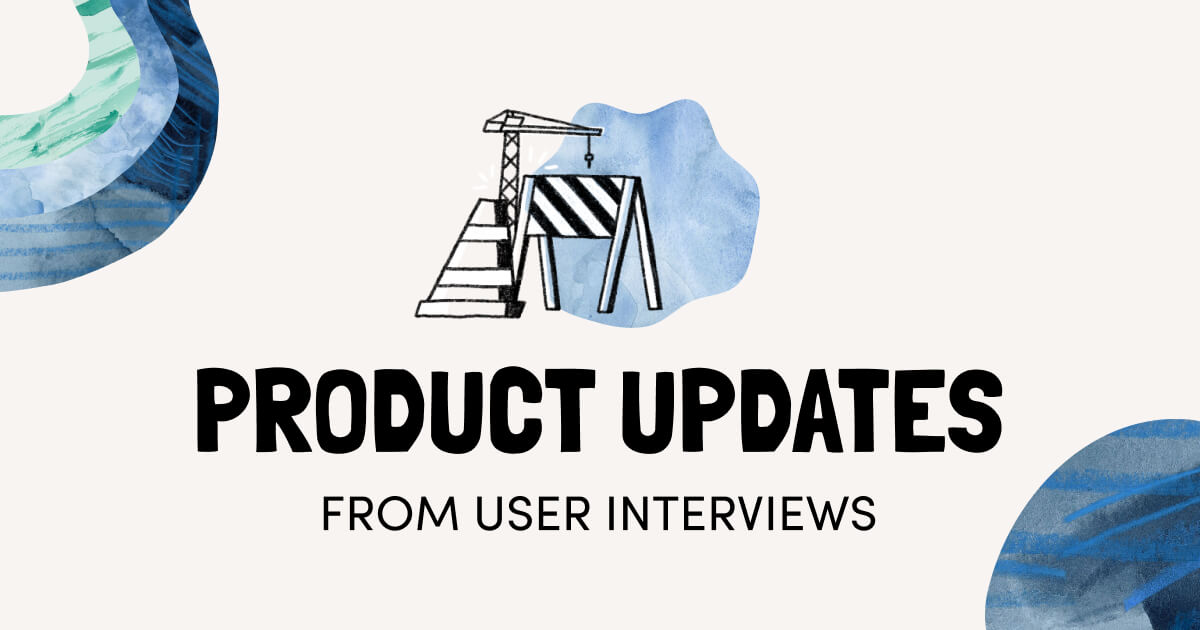 Product Updates User Interviews